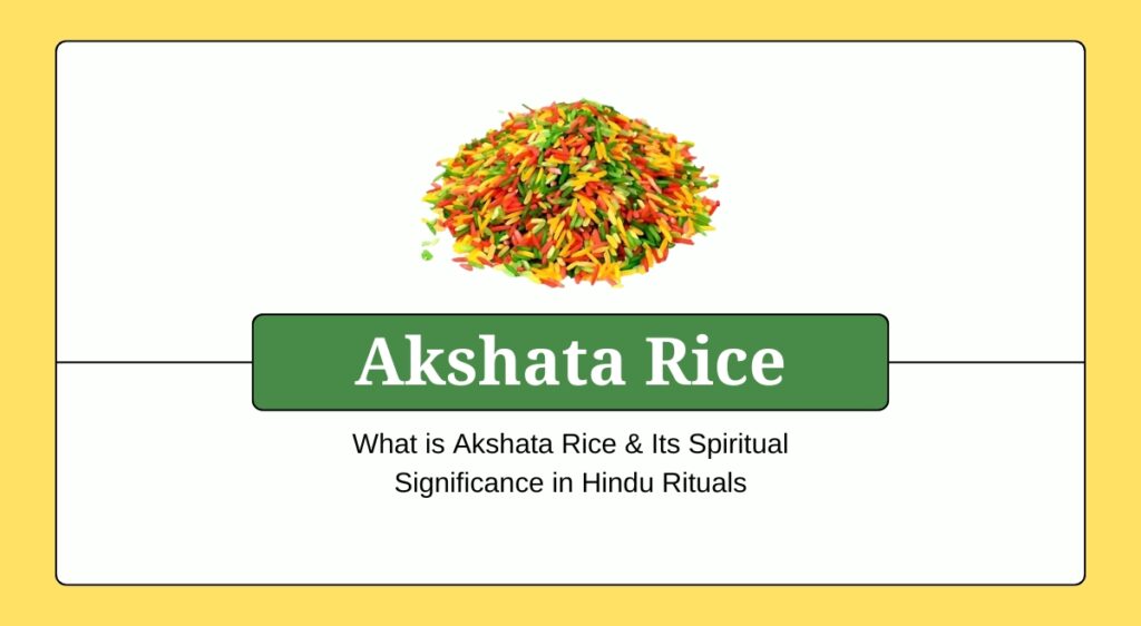 What is Akshata Rice & Its Spiritual Significance in Hindu Rituals ...
